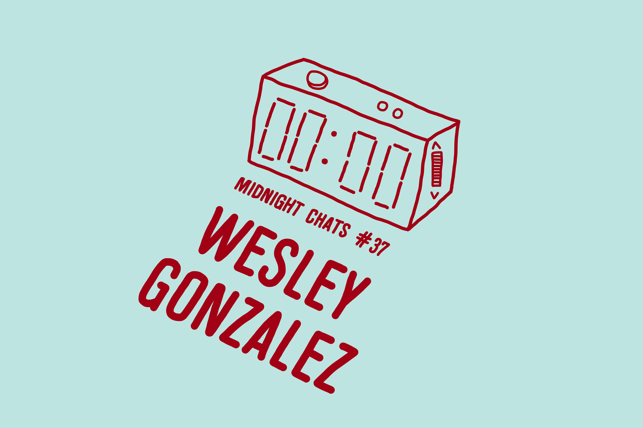 Wesley Gonzalez: Midnight Chats – Episode 37 - Loud And Quiet